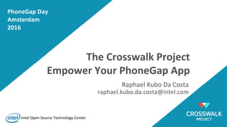 Crosswalk Project: Empower your PhoneGap App (PhoneGap Day EU 2016) | PDF