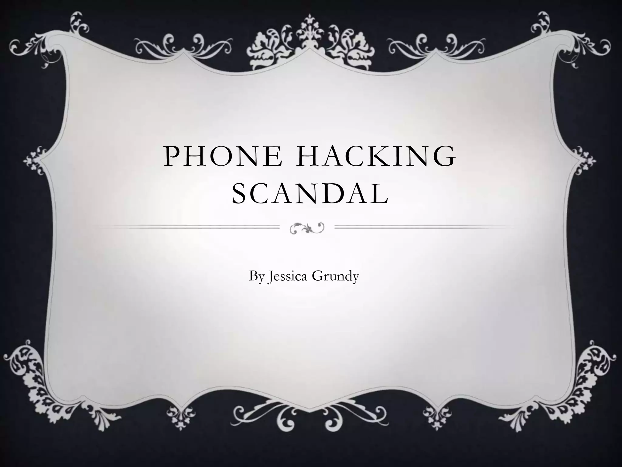 Phone hacking scandal research | PPTX