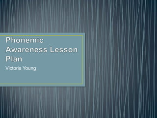 Phonemic awareness lesson plan pp | PPTX