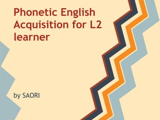 Phonetic english acquisition for l2 learner google docs | PPT
