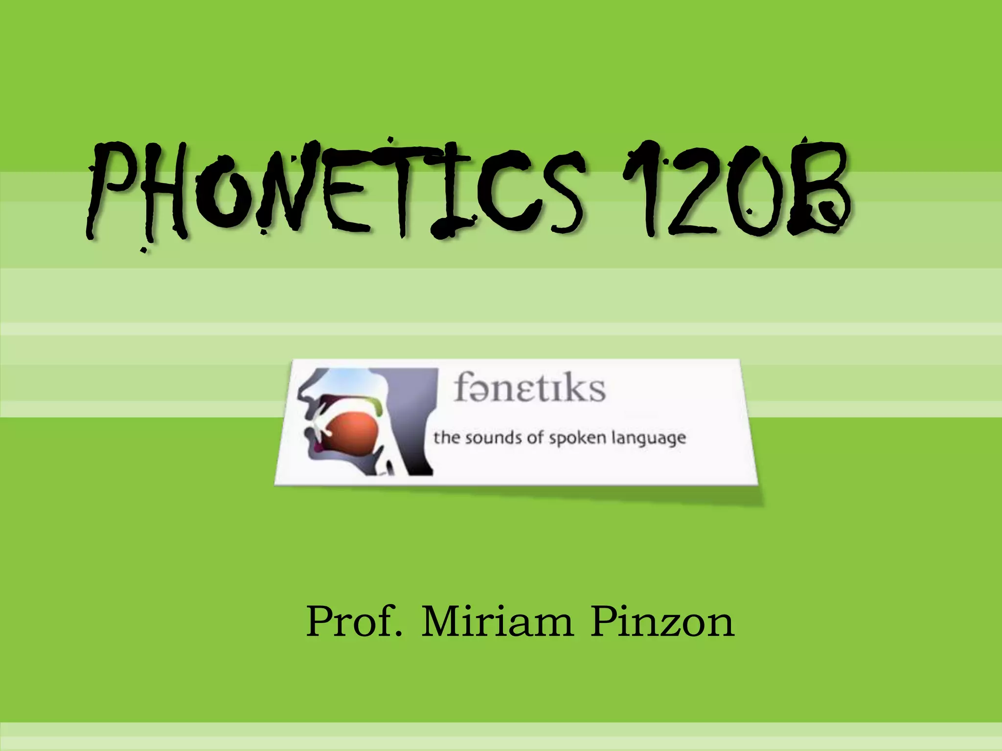 Phonetics 120 b. class 1 | PPTX | Undergraduate Education | College ...