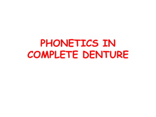 PHONETICS IN COMPLETE DENTURE.ppt