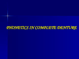 PHONETICS IN COMPLETE DENTURES BASIC.ppt