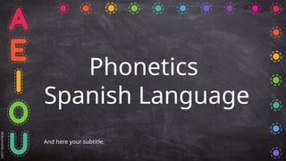 Phonetics Spanish alphabetinspanish2.pptx