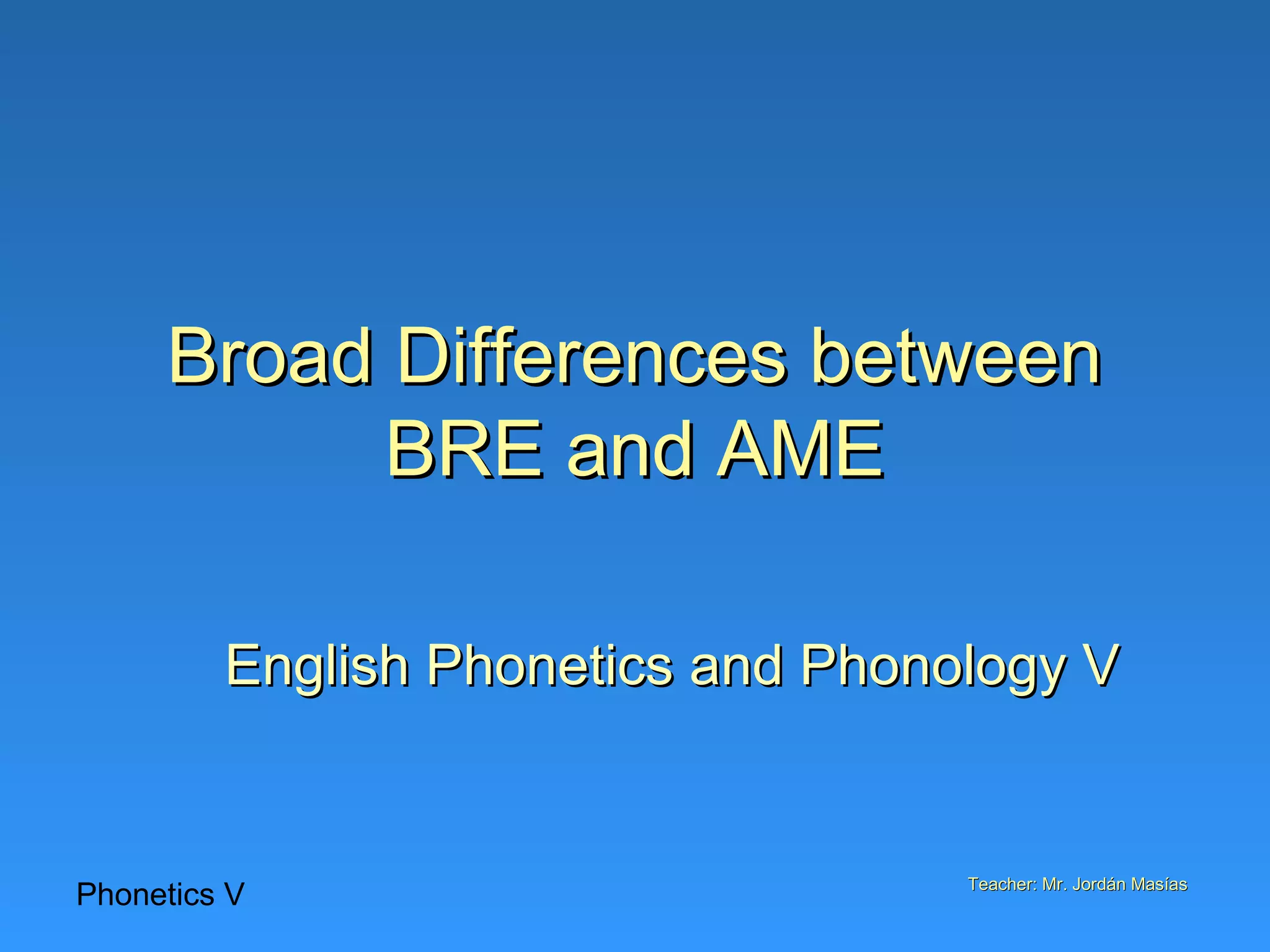 Phonetics v broad differences between bre and ame | PPT