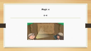 Phonics - long a-magic for early learners e.pptx