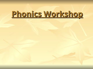 Phonics and phonetics Workshop Presentation | PPT