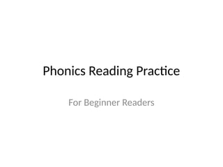 Phonics Reading Practice for Beginner Readers | PPTX