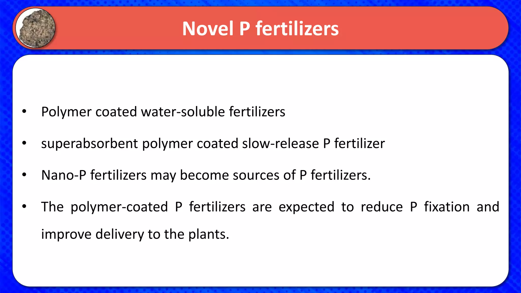 PHOSPHATIC FERTILIZERS - BEHAVIOR IN SOILS AND MANAGEMENT.pptx
