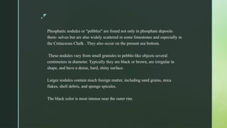 FORMATION,OCCURENCE AND COMPOSITION ON PHOSPHATIC NODULE | PPTX ...