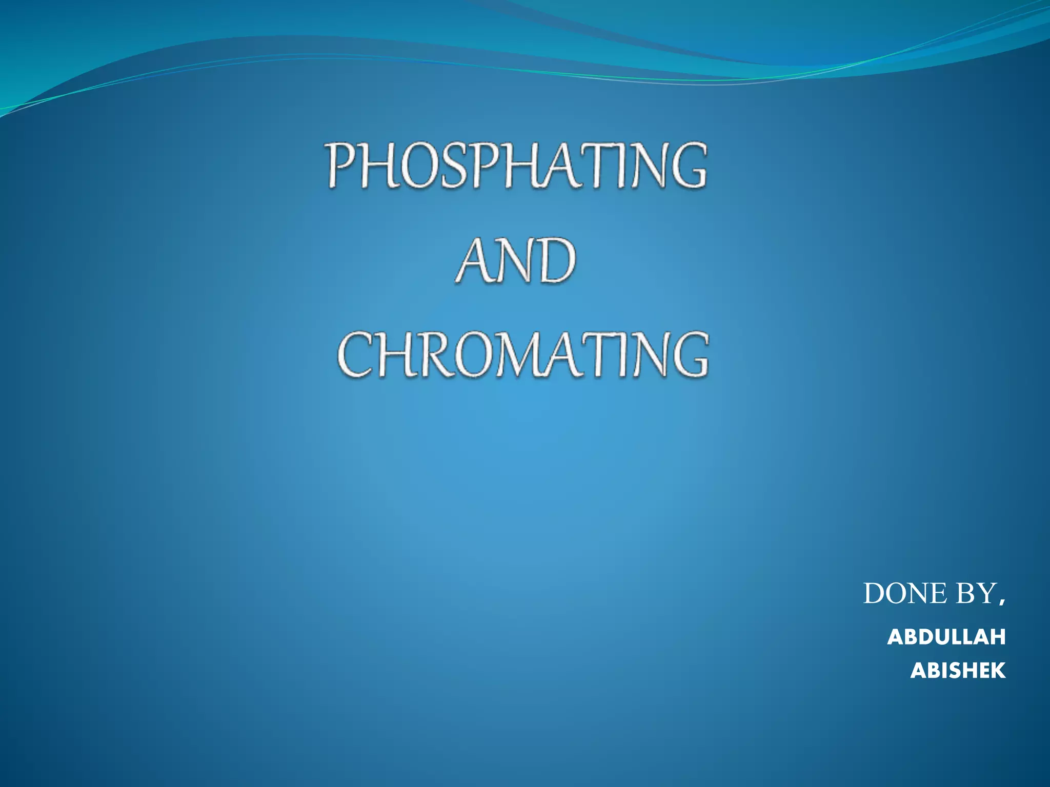 Phosphating and chromating | PPTX