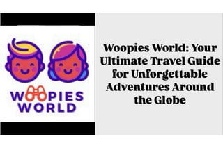Exploring the World: Over 100 Years of Travel Experience with Woopies ...