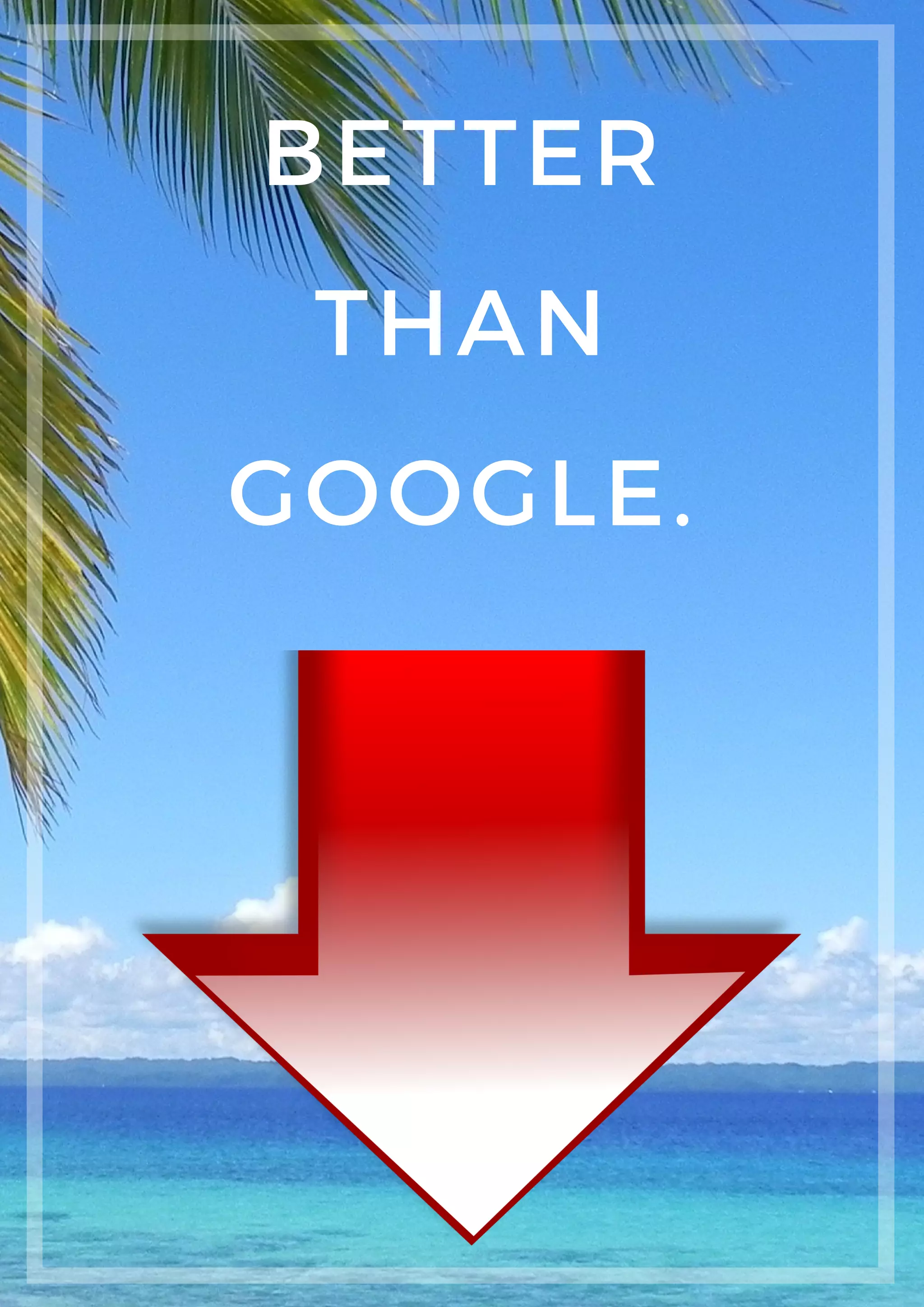 BETTER THAN GOOGLE | PDF