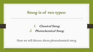 Photochemical smog presentation.pptchemx | PPTX
