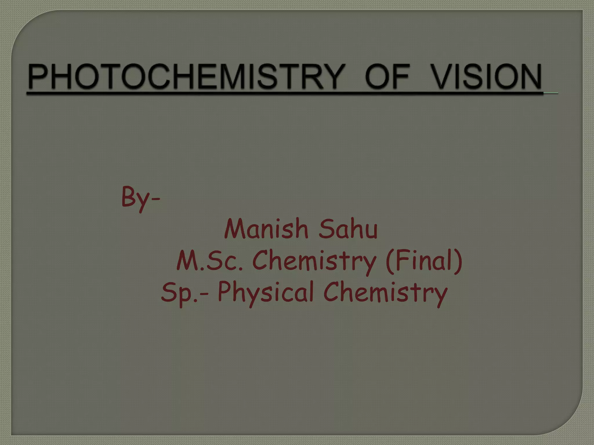 Photo-chemistry of Vision | PPTX