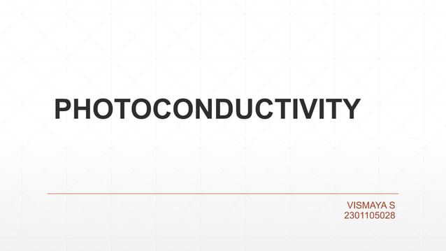 PHOTOCONDUCTIVITY.pptxbdhshshwjjwjjwjwjhqh | PPTX | Chemistry | Science