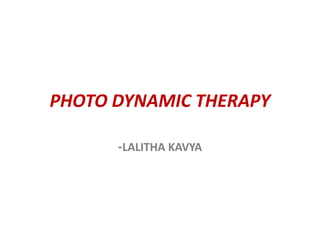 Photo dynamic therapy | PPTX