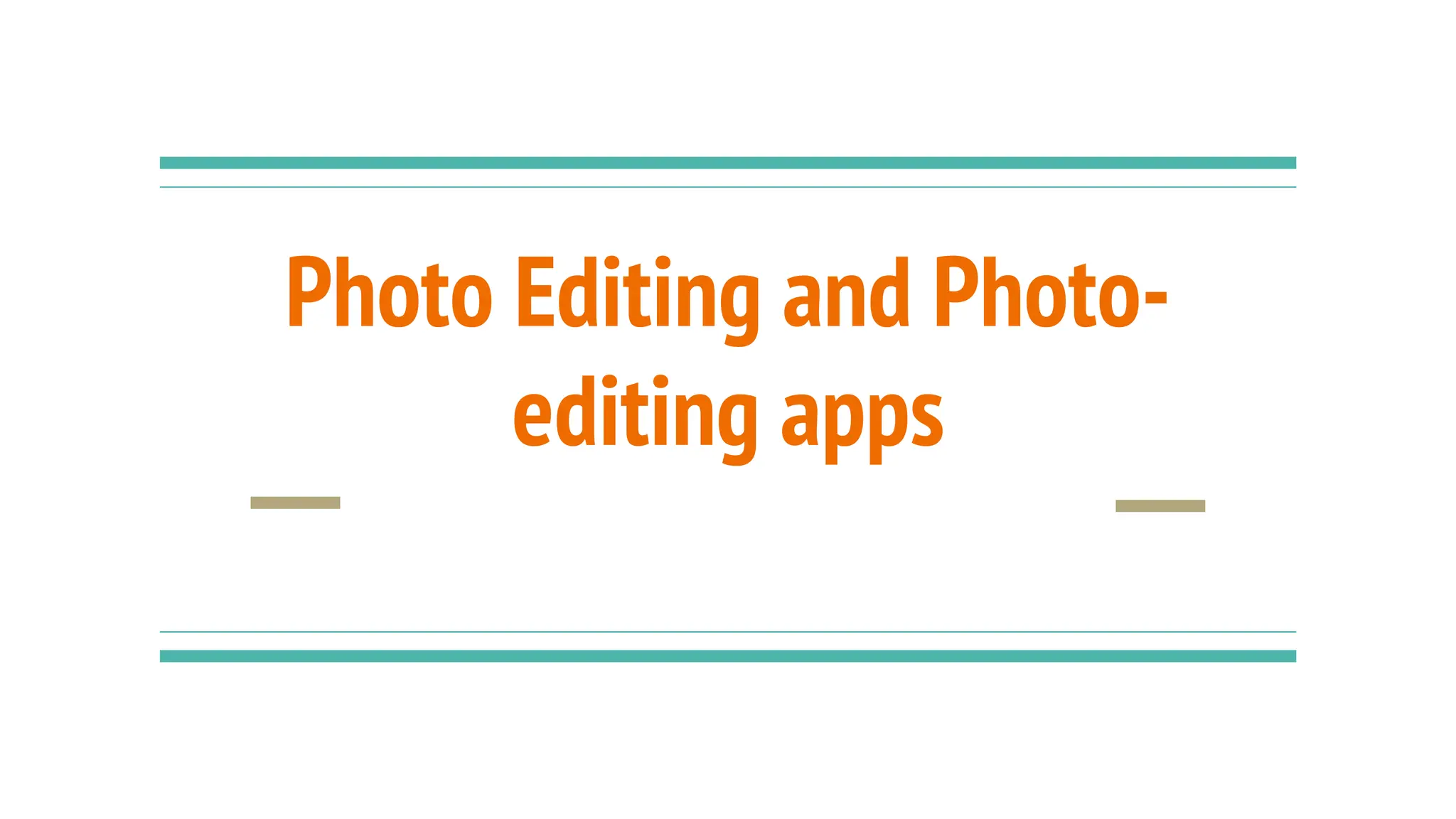 Photo Editing and Photo- editing apps.pptx