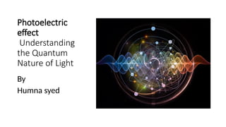 Photoelectric effect by humna syed.pptx3556 | PPT