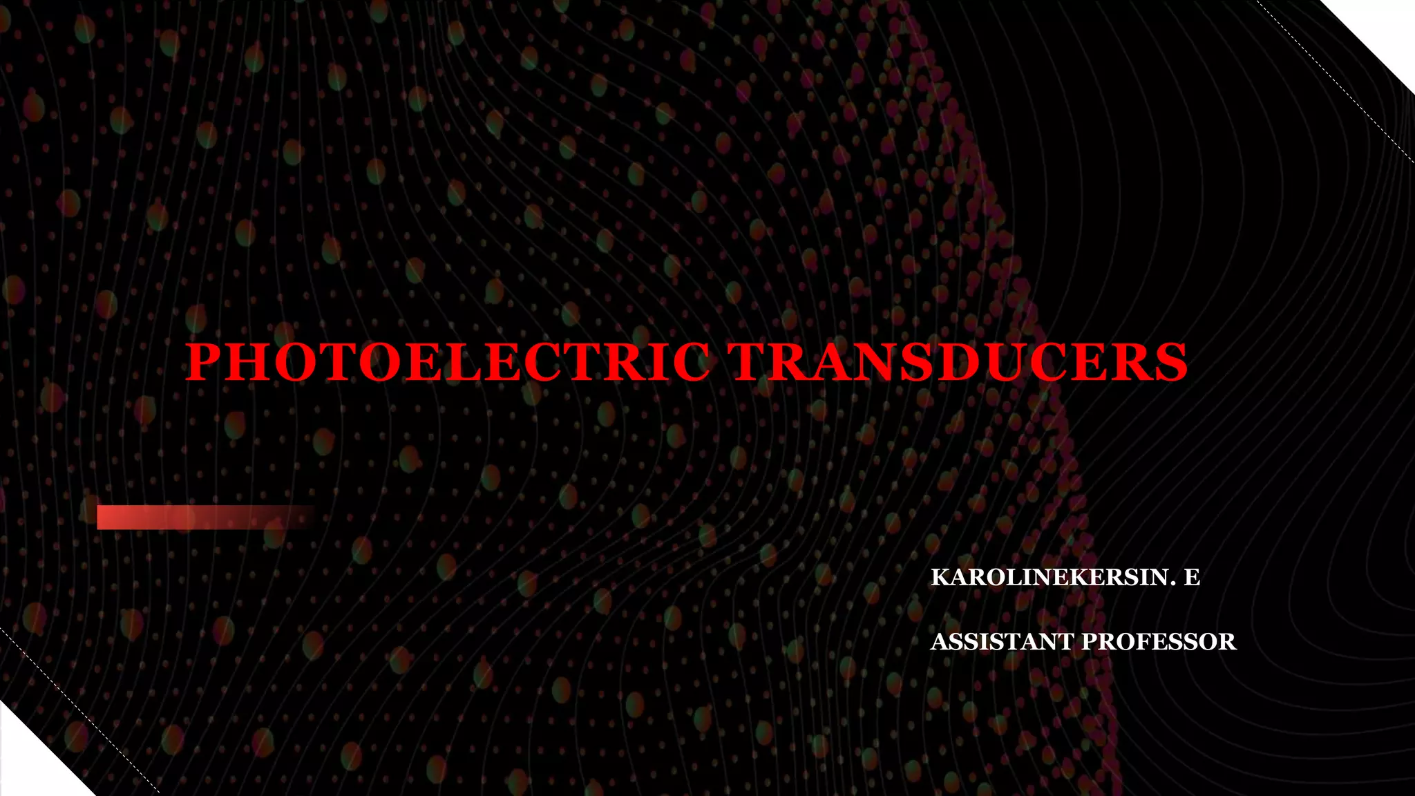Photoelectric transducers and its classification | PPTX