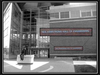 The Beauty in Neil Armstrong Hall of Engineering | PPTX