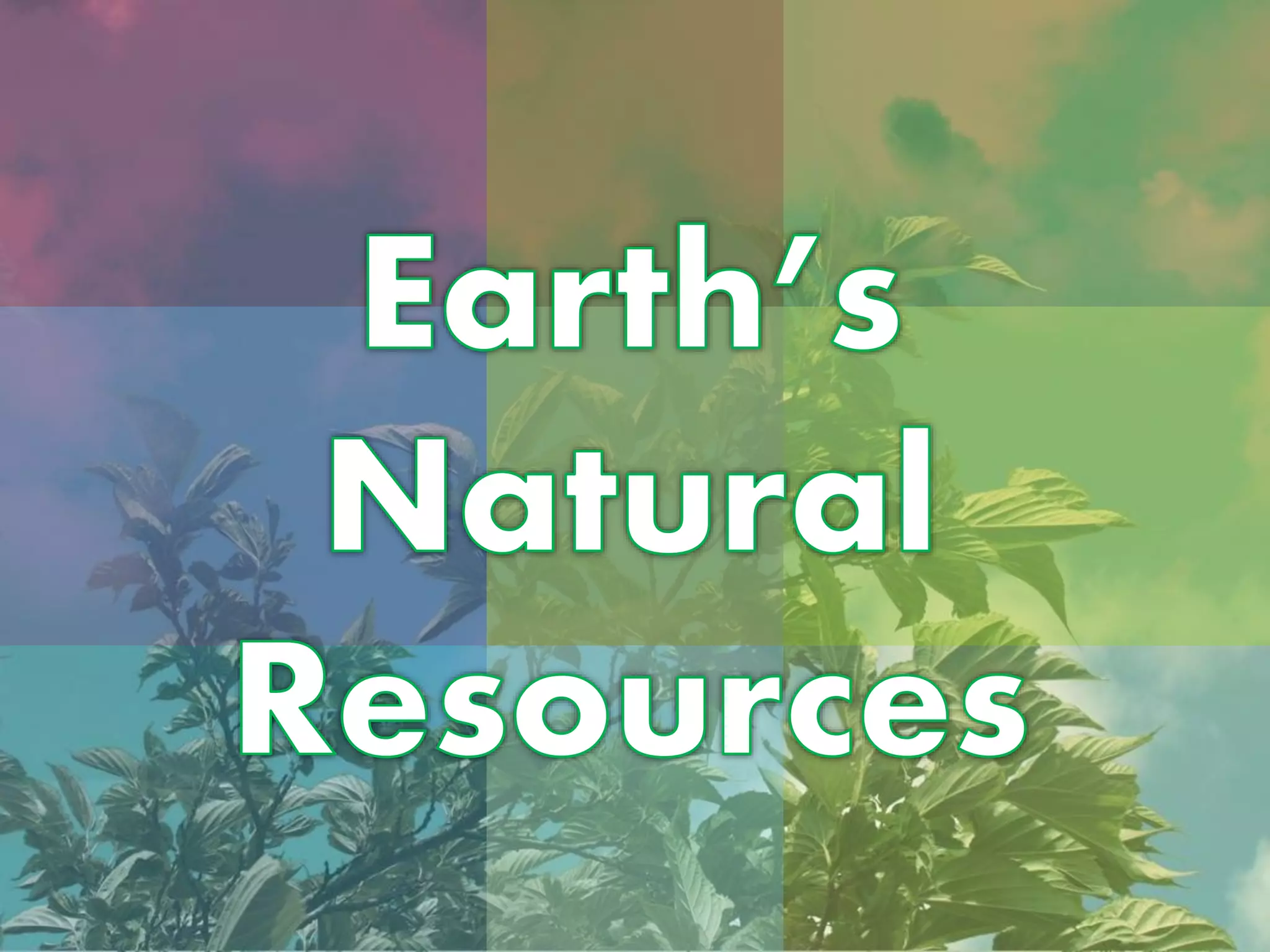 EARTH'S NATURAL RESOURCES | PPT