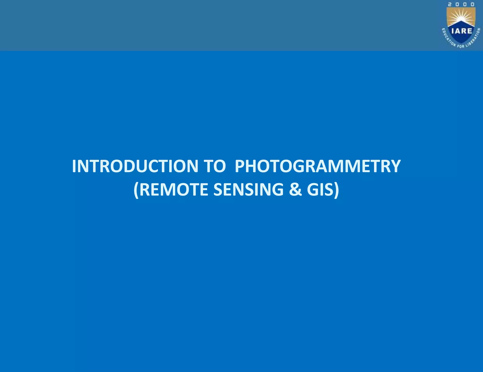 PHOTOGRAMMETRY (REMOTE SENSING & GIS).pptx