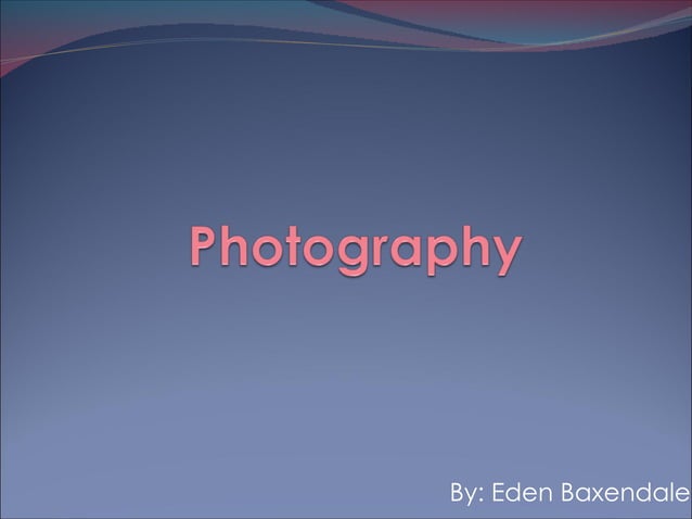 Photography | PPT | Photography | Arts and Crafts