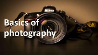 Basics of Photography | PPT