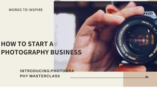 Photography Masterclass,How to Start Photography Business | PPT