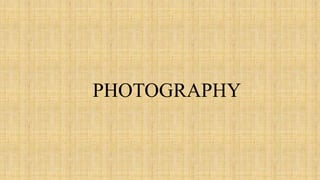 PHOTOGRAPHY.pptx | Photography | Arts and Crafts