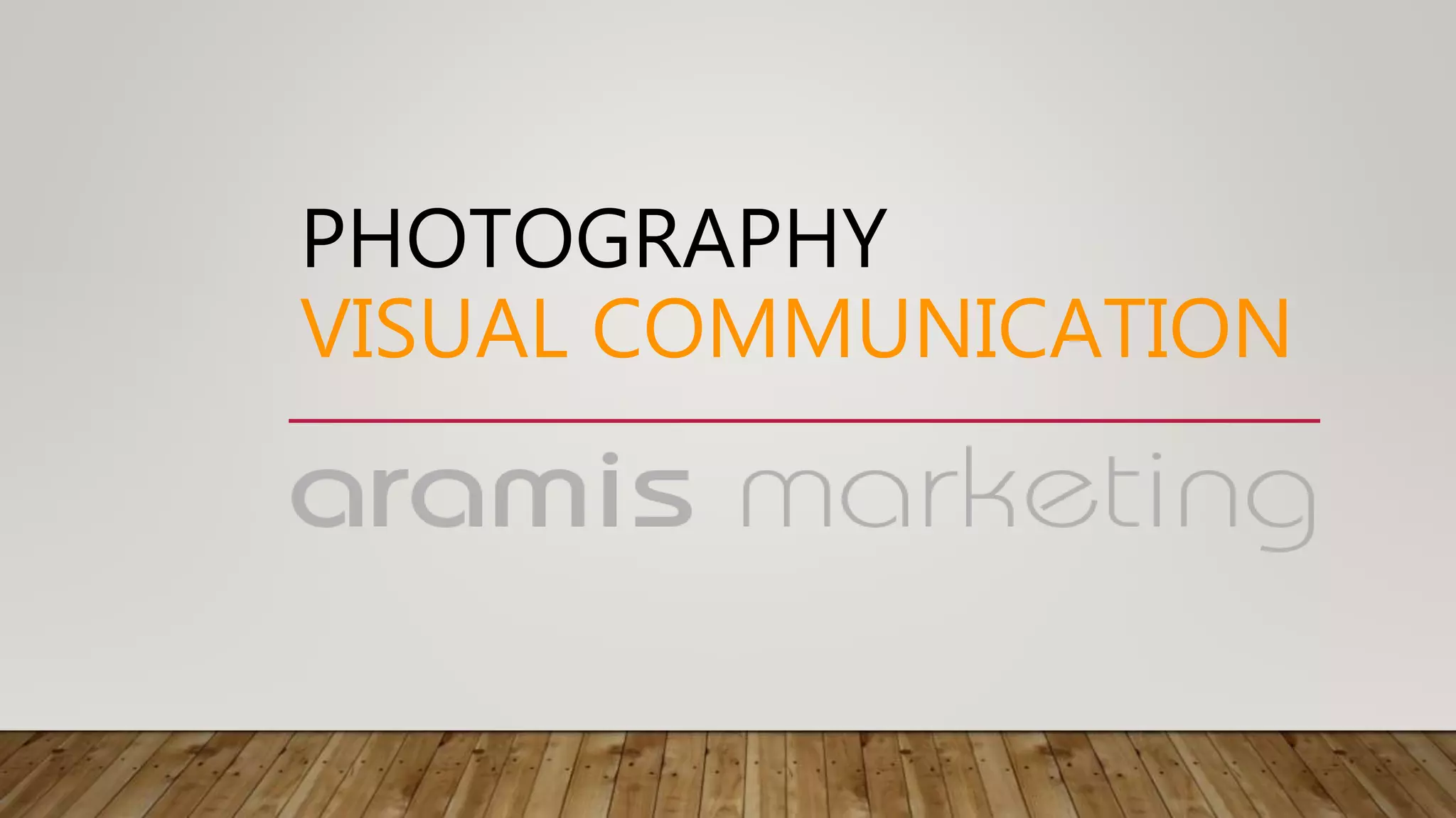Photography - Visual Communication by aramis marketing | PPT