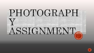 Photography Assignment.pptx