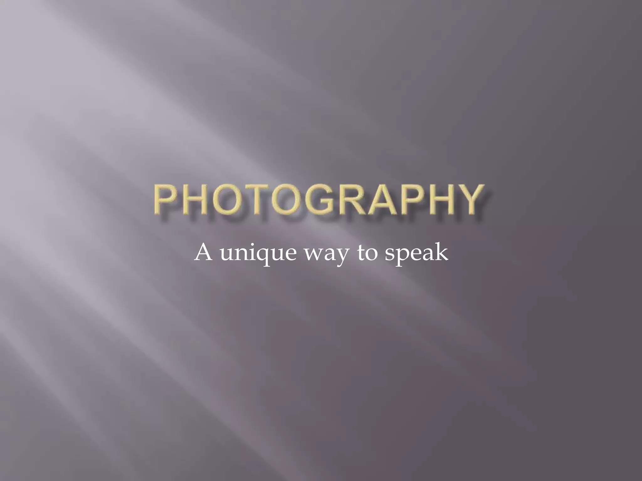 Photography a unique way to speak | PPTX