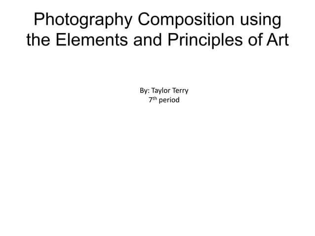 Photography composition using the elements and principles of | PPTX