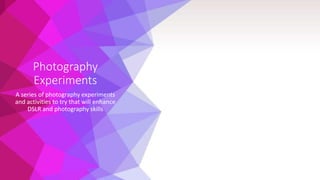 Photography Experiments | PPT