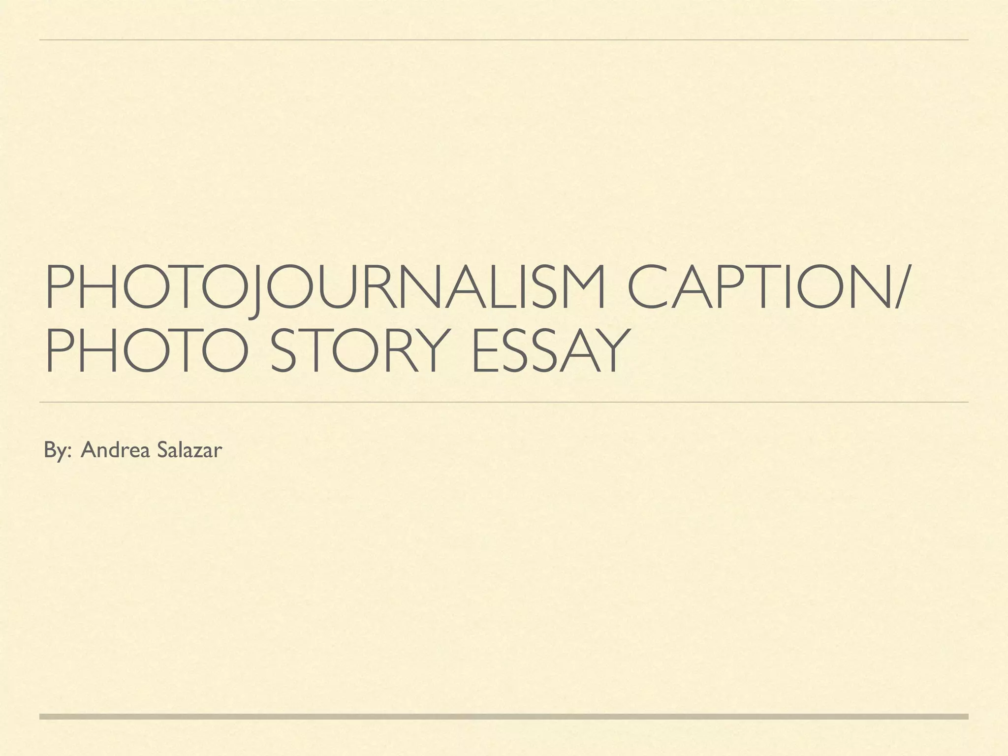 Photojournalism caption project - Andrea Salazar | PPT