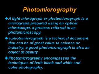 Photomicrography histry, introdution, camera, application | PPTX
