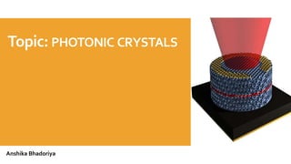 Photonic_Crystal_By_Anshika_Bhadoriya.pptx