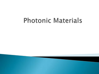 Photonic materials | PPTX