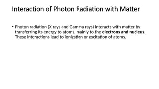 Comprehensive Overview of Photon Radiation Interaction with Matter in ...