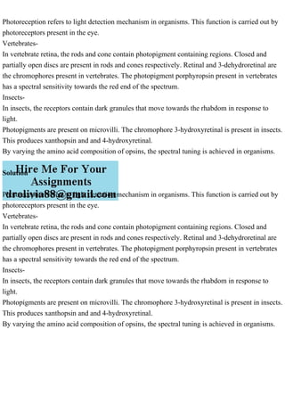 Photoreception refers to light detection mechanism in organisms. Thi ...