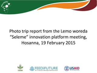 Photo trip report from the Lemo woreda “Seleme” Innovation Platform ...