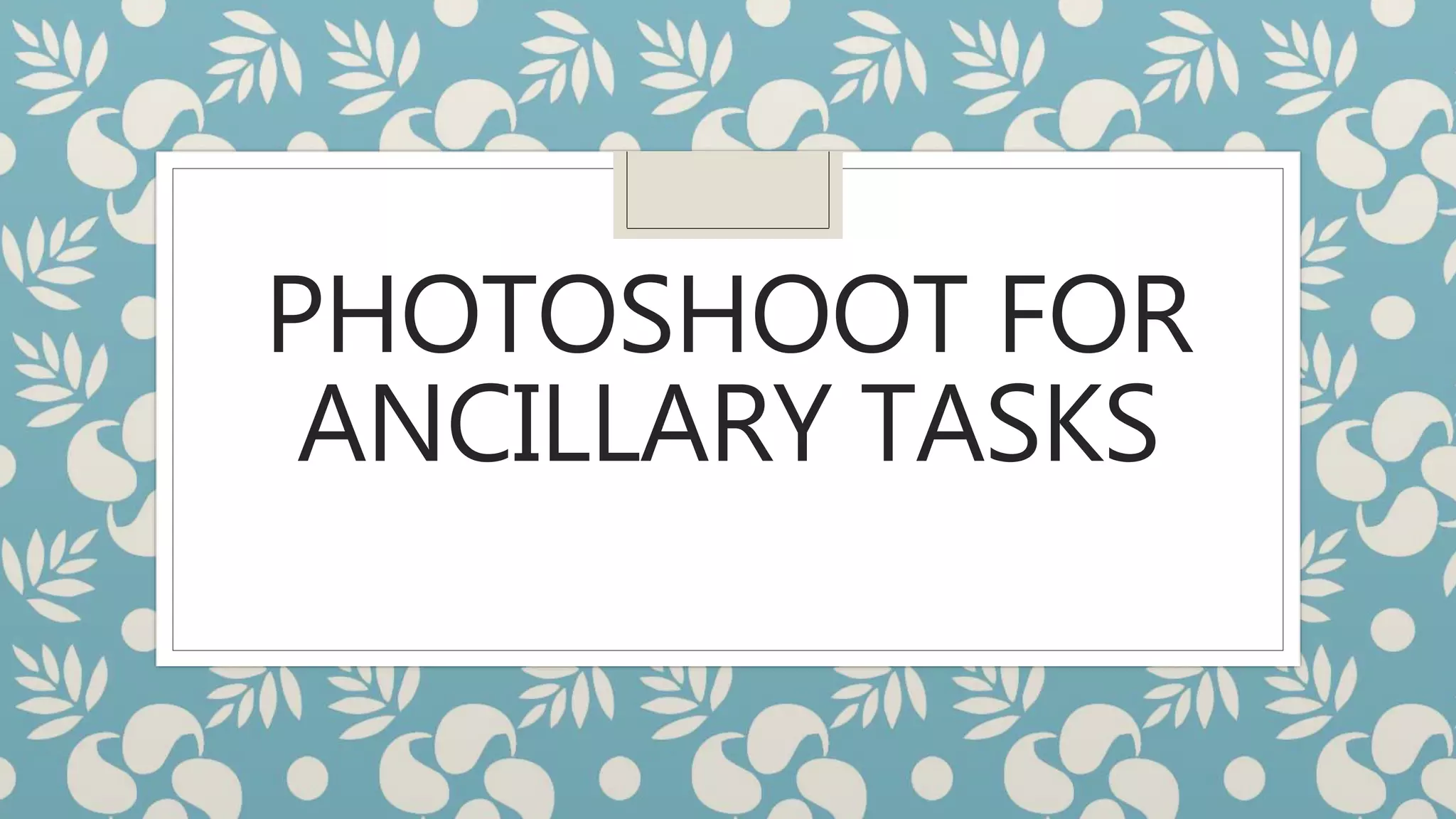 Photoshoot for ancillary tasks | PPT