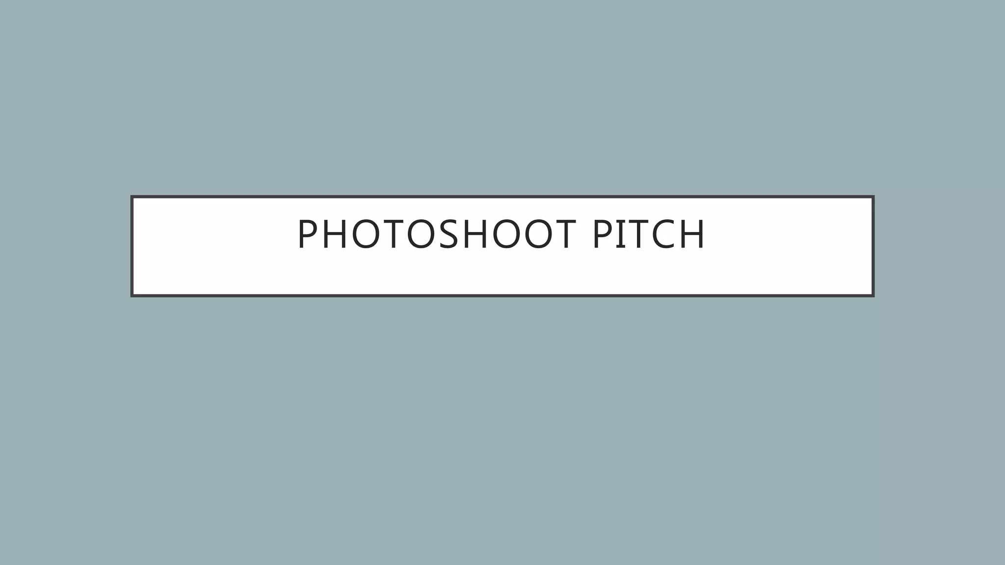 Photoshoot Pitch | PPT