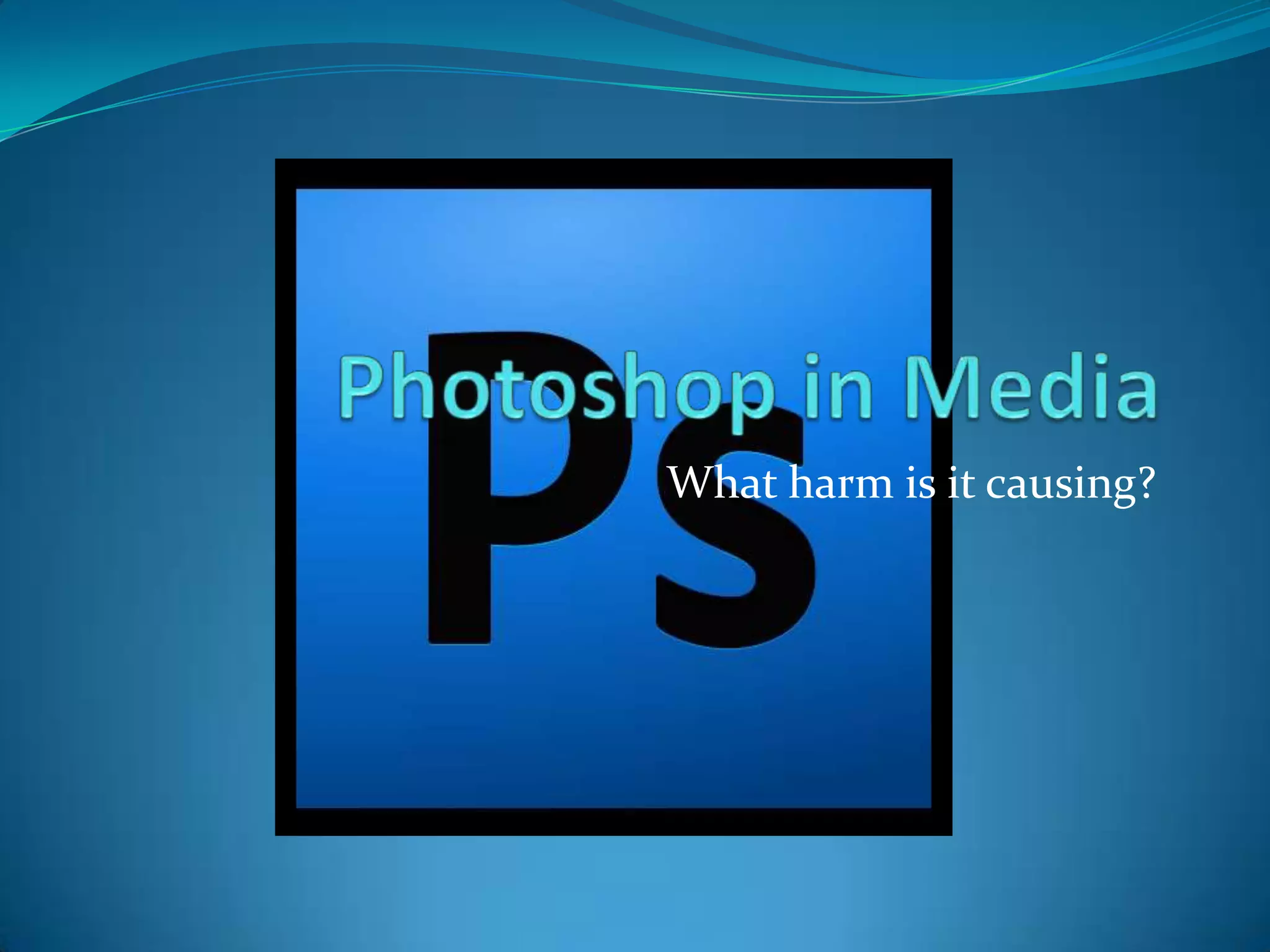 Photoshop in media | PPTX