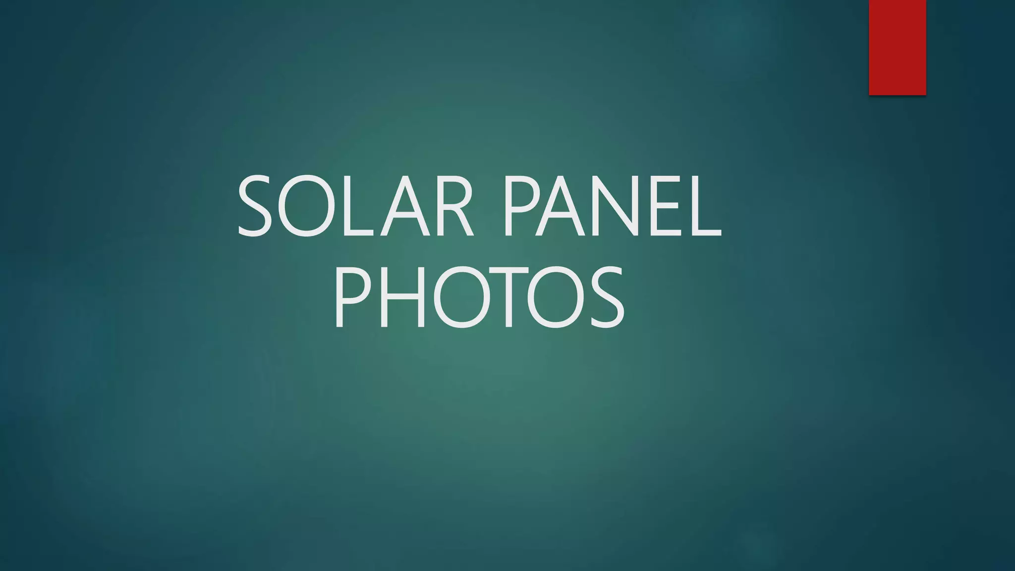 Photos of Solar Panels.pptx