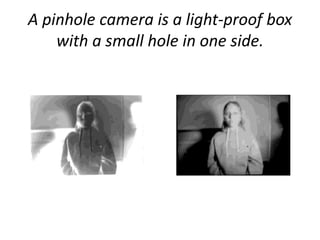 Photos taken by Pinhole camera | PPTX