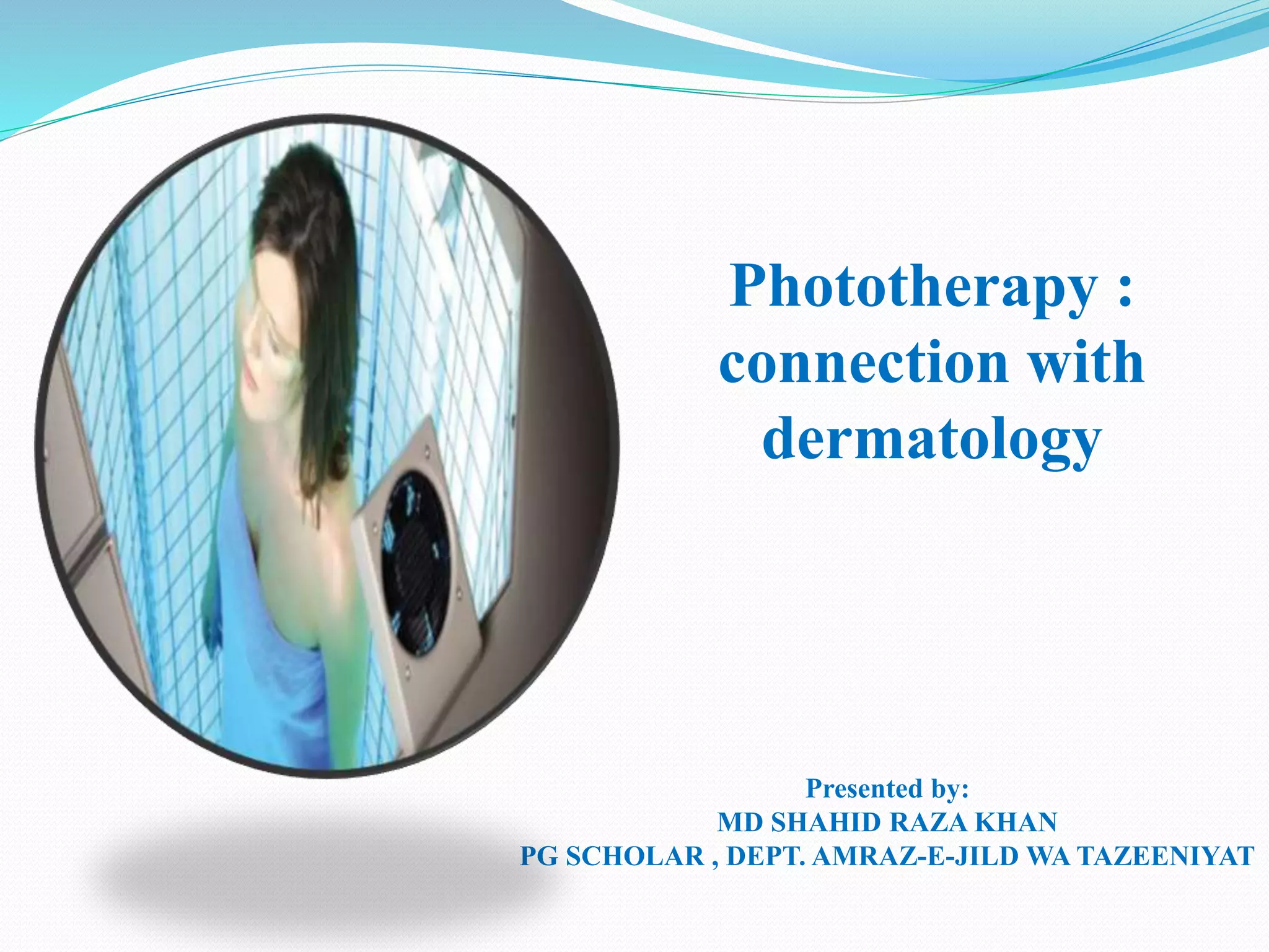 Phototherapy : connection with dermatology | PPTX