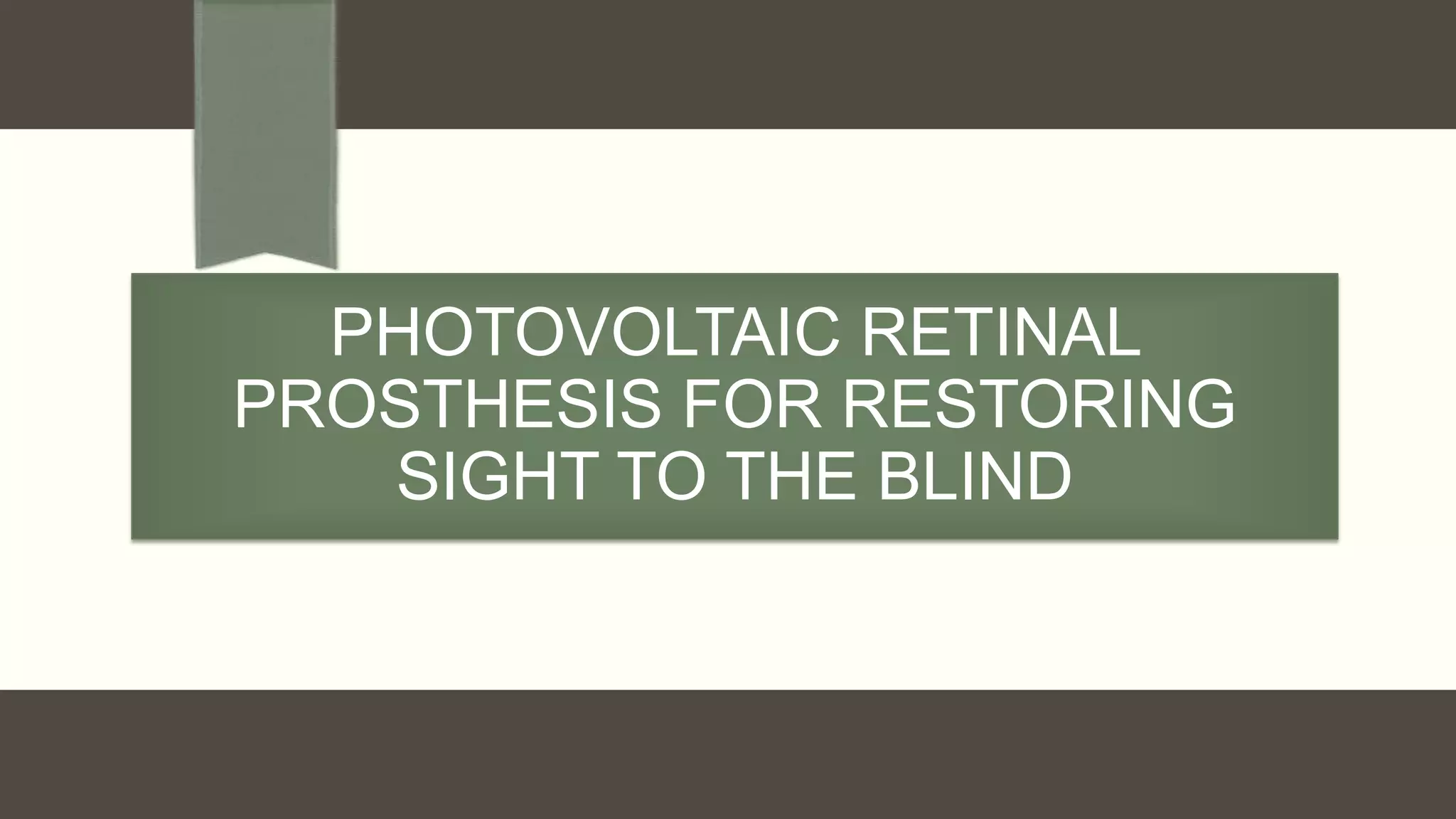 Photovoltaic retinal prosthesis for restoring sight to the blind | PPTX ...